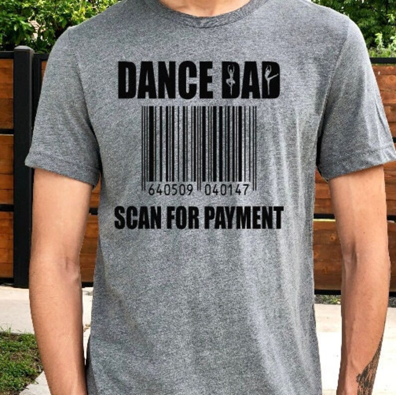 Dance Dad Scan for Payment Barcode Shirt Dancer Daddy - Etsy