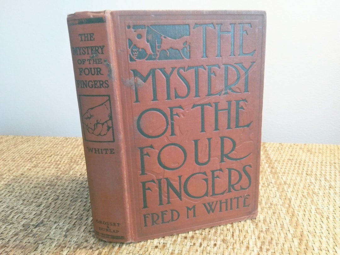 The Mystery of the Four Fingers Antique Hardcover Book 1908 Fred M ...