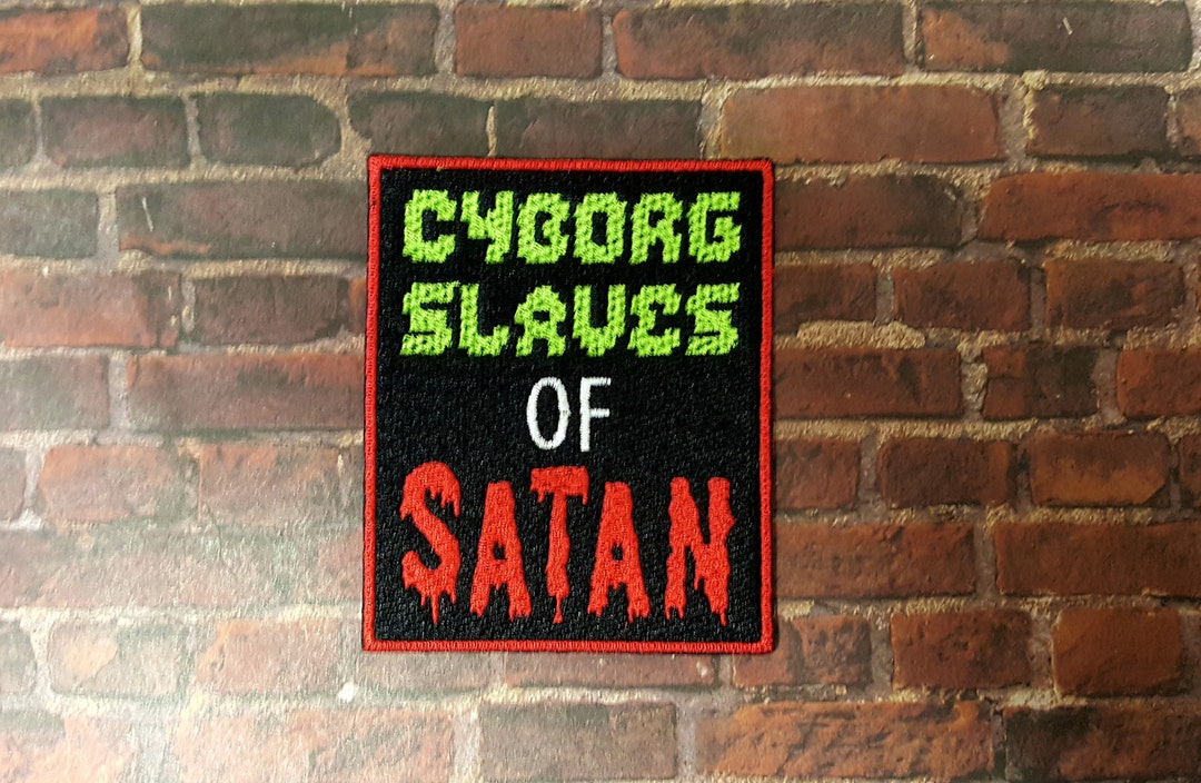 Cyborg Slaves of Satan Metal Patch, Funny Political Label, Perfect for ...