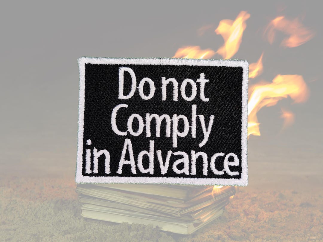 Do Not Comply in Advance| Political Patch | Political/protest Badge - Etsy