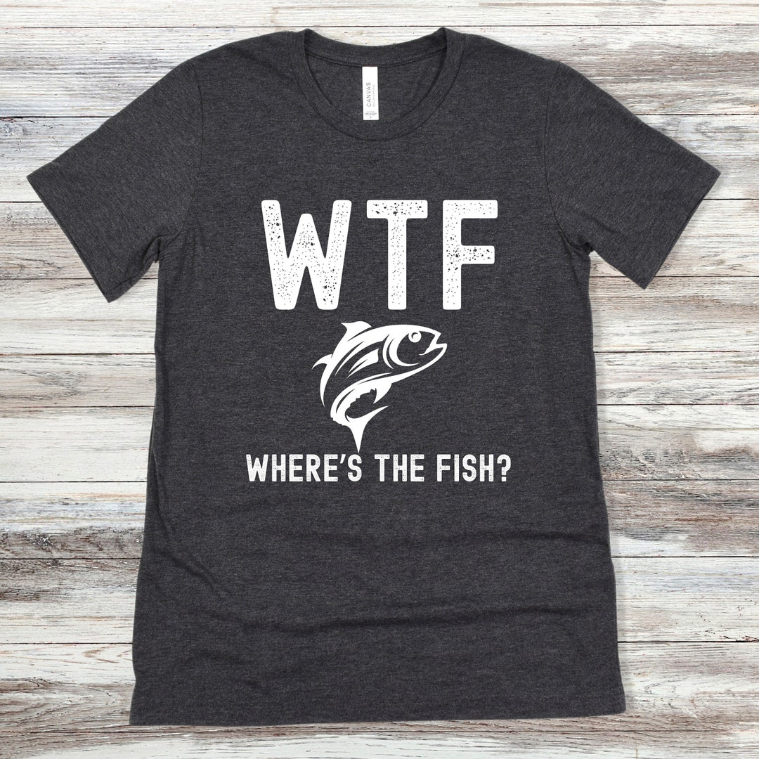 WTF: Where's the Fish, Funny Fishing Shirt, Men's Fishing Shirt ...