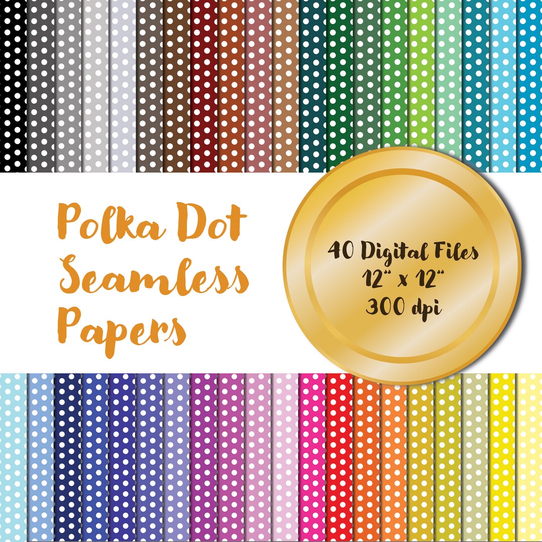Seamless Colorful Polka Dot Papers 40 Colors 12in X 12in INSTANT ...