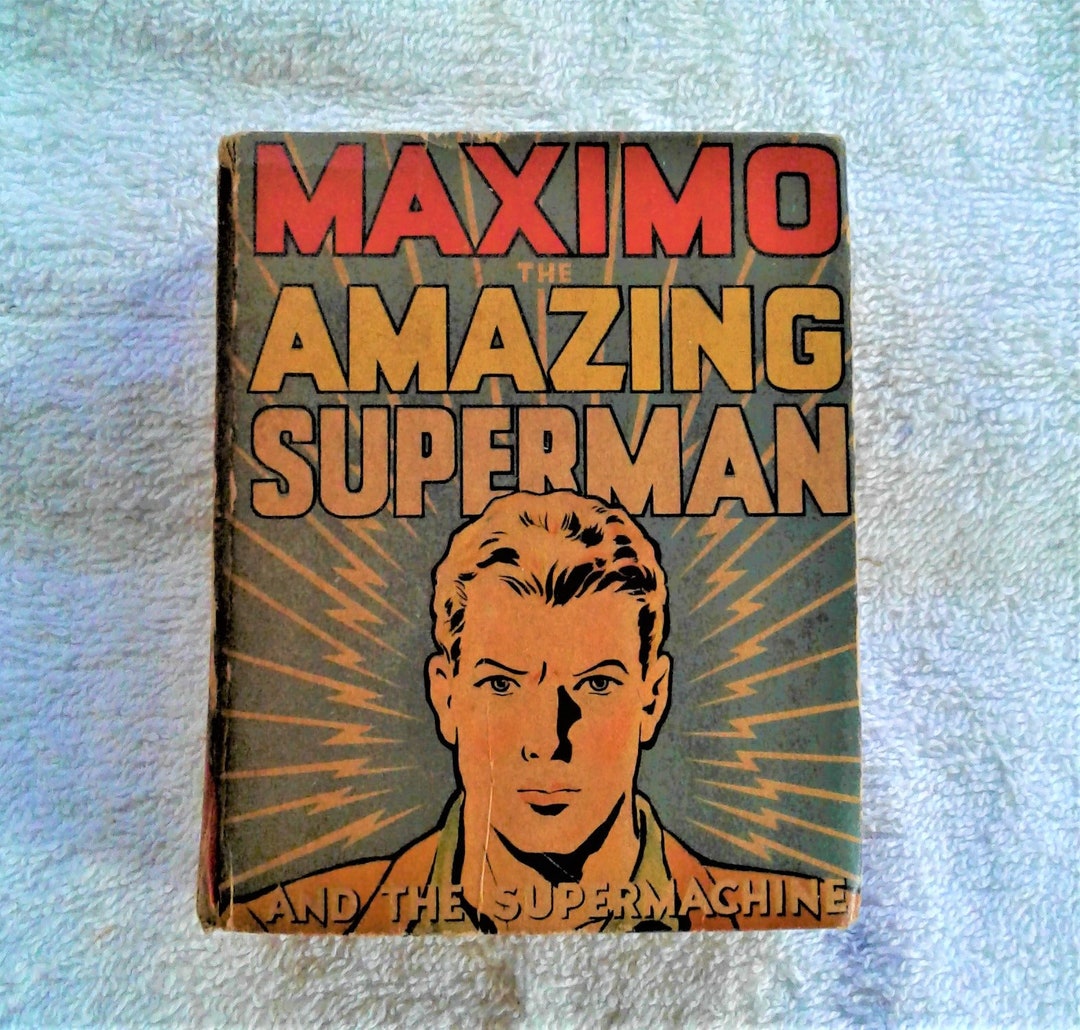 Maximo "the Amazing Superman, and the Supermachine". Better Little Book ...