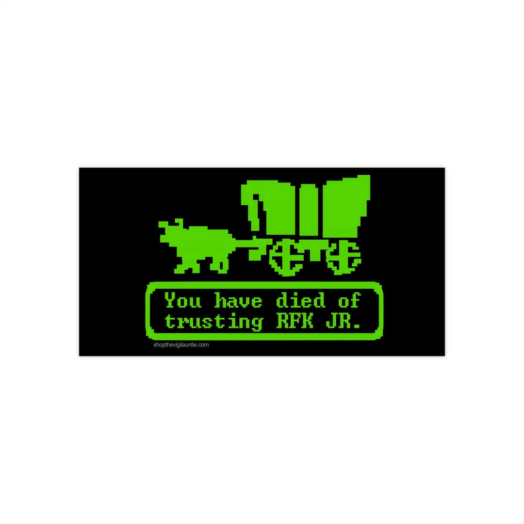 Oregon Trail You Have Died of Trusting RFK Jr. Bumper Sticker - Etsy