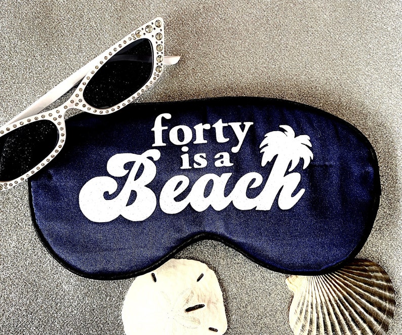 Forty is a Beach Sleep Mask Great 40th Birthday Party FAVORS. - Etsy