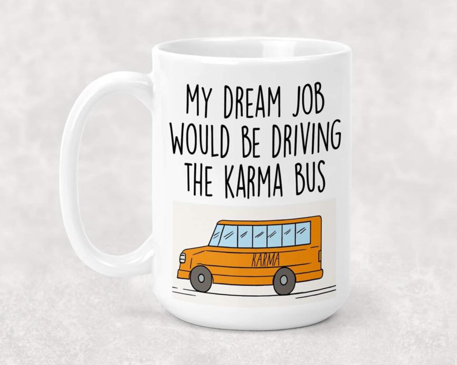 My Dream Job Would Be Driving the Karma Bus Funny Coffee Mug 15oz - Etsy