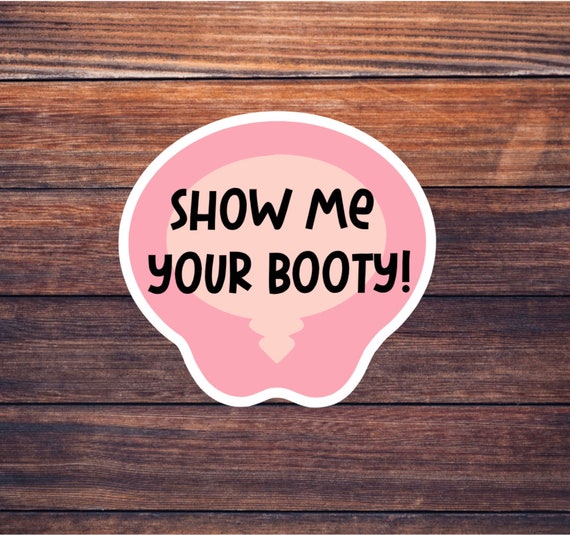 Show Me Your Booty Vinyl Decal Sticker Wound Care Sticker | Etsy