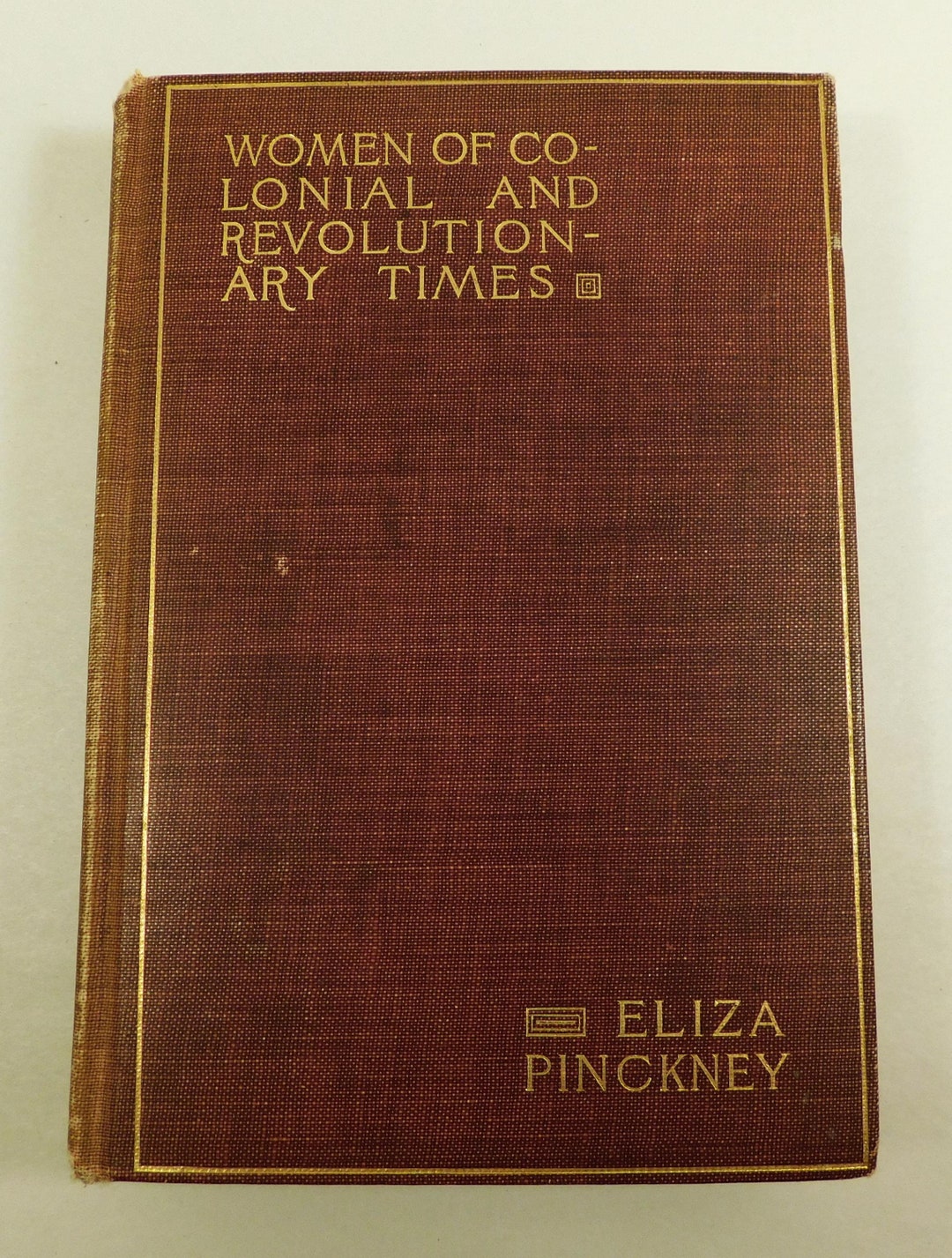 Antique Book Women of Colonial Revolutionary Times Eliza Pinckney 1902 ...