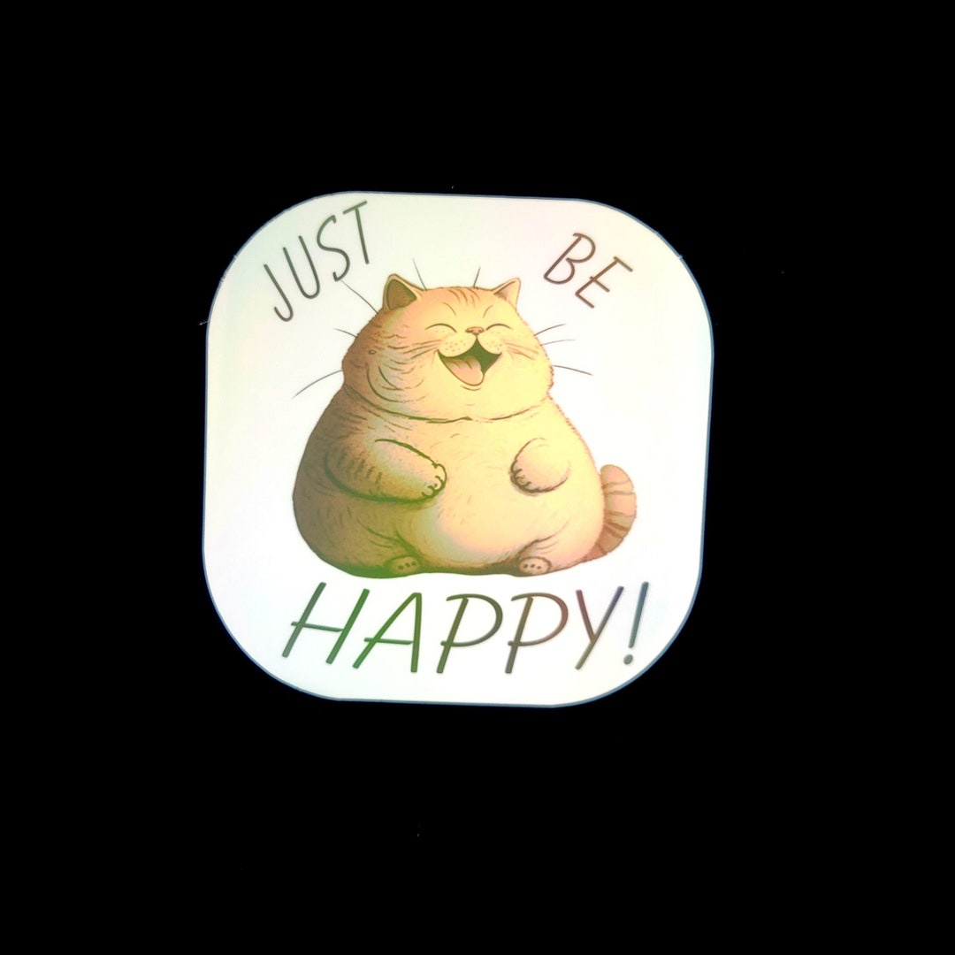 Just Be Happy Cat Sticker /cute Meme / Sticker for Laptop Water Bottle ...