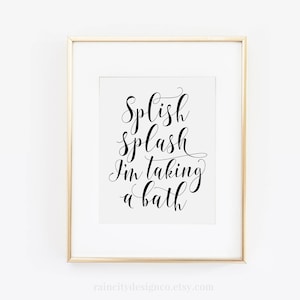Splish Splash I'm Taking A Bath Bathroom Art Bathroom - Etsy