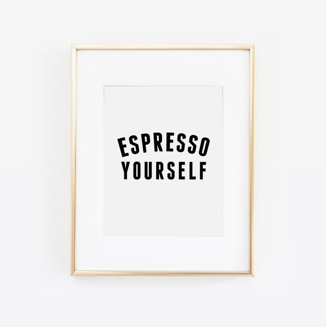 Espresso Yourself, but First Espresso, Coffee Print, but First Coffee ...
