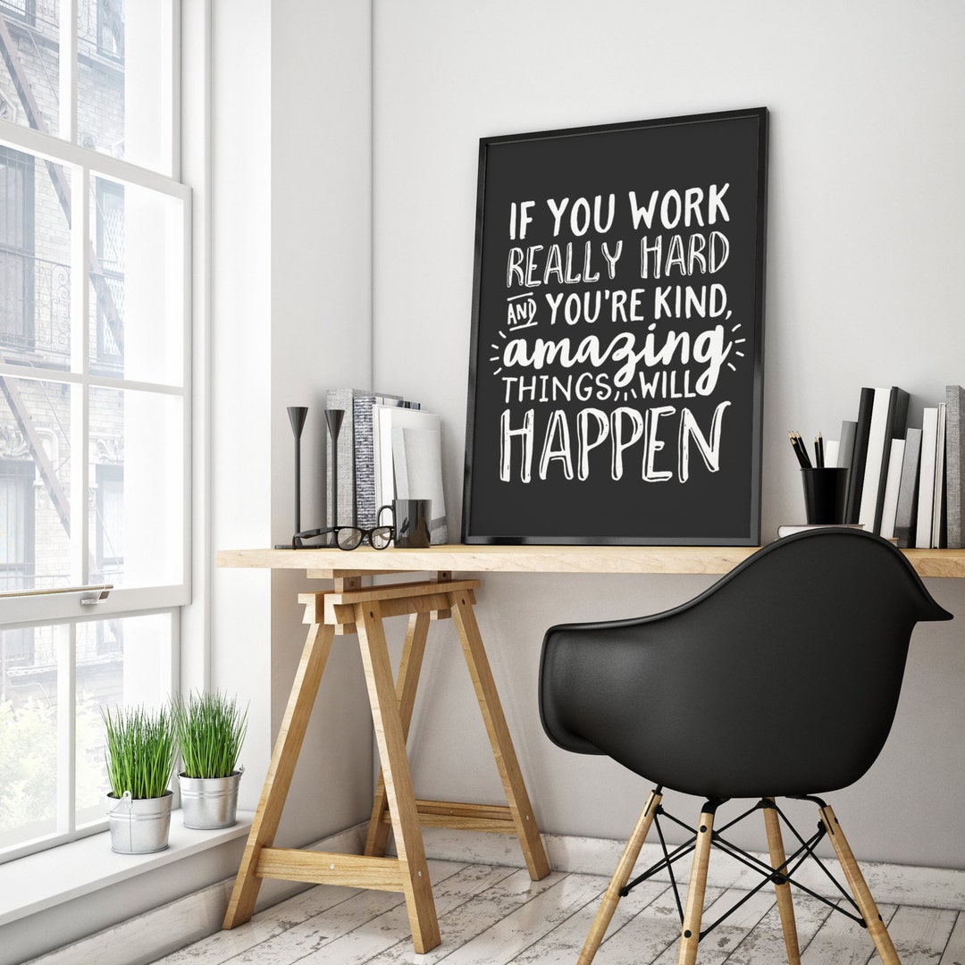 If You Work Really Hard and You're Kind Amazing Things Will Happen ...