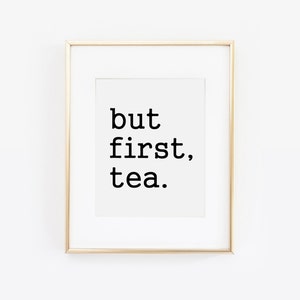 But First Tea, Tea Print, but First Tea Print, Tea Artwork, Tea Quote ...