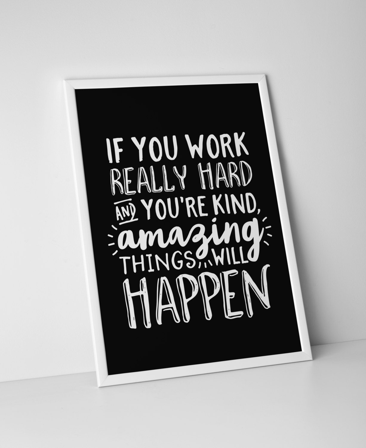 If You Work Really Hard and You're Kind Amazing Things Will Happen ...
