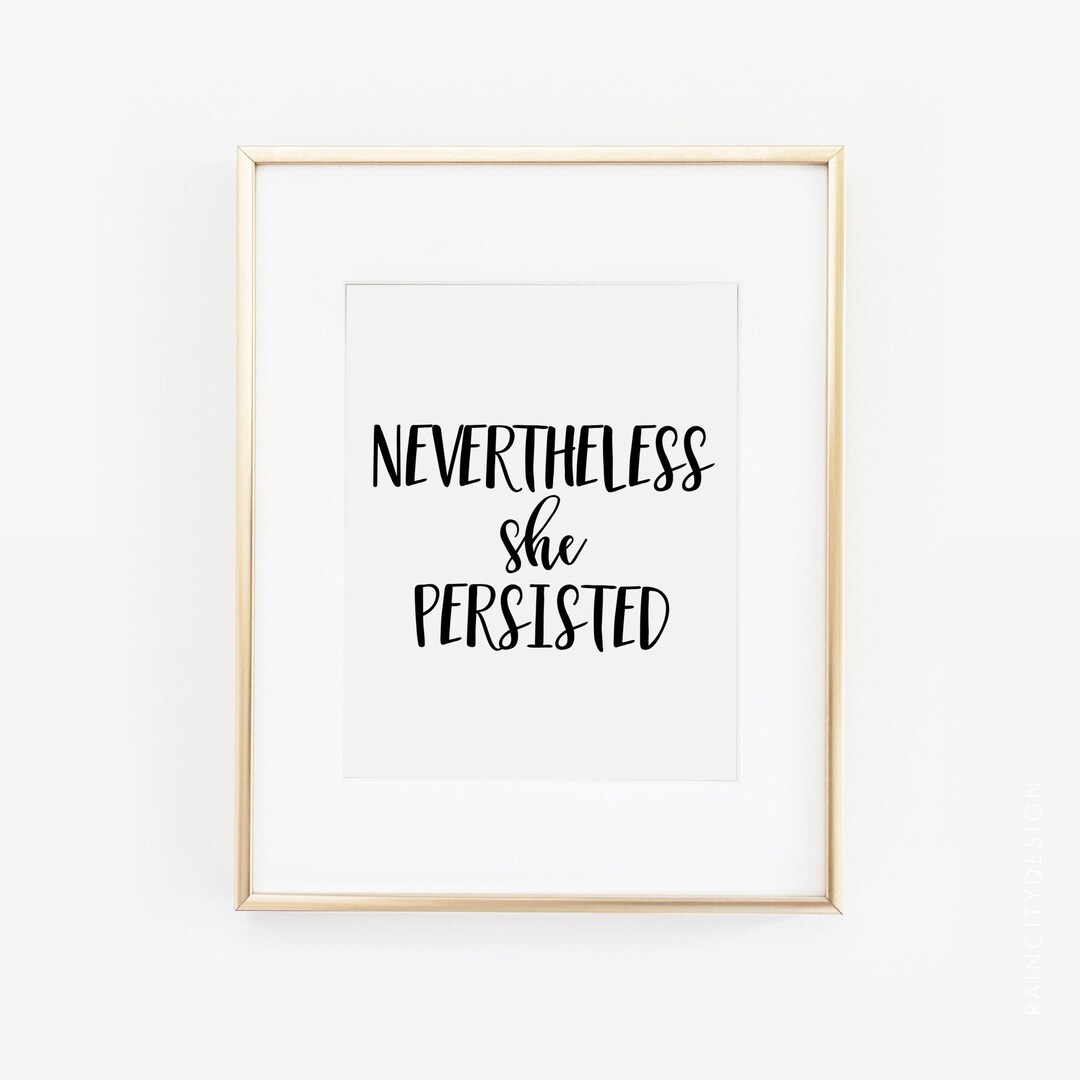 Nevertheless She Persisted, Wall Quotes, Printable Quotes ...