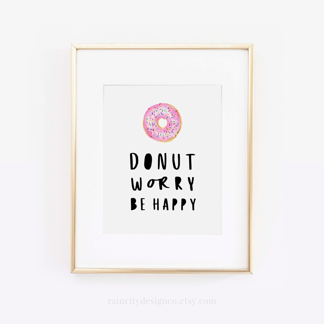 Donut Worry, Don't Worry Be Happy, Doughnut Print, Greeting Card ...