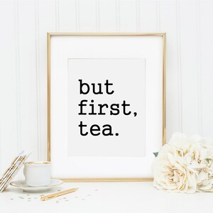 But First Tea, Tea Print, but First Tea Print, Tea Artwork, Tea Quote ...