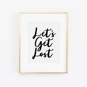 Lets Get Lost Print, Not All Who Wander Are Lost, Lets Get Lost ...