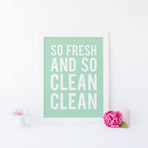 So Fresh and so Clean Clean, Bathroom Art, Bathroom Print, so Fresh, so ...