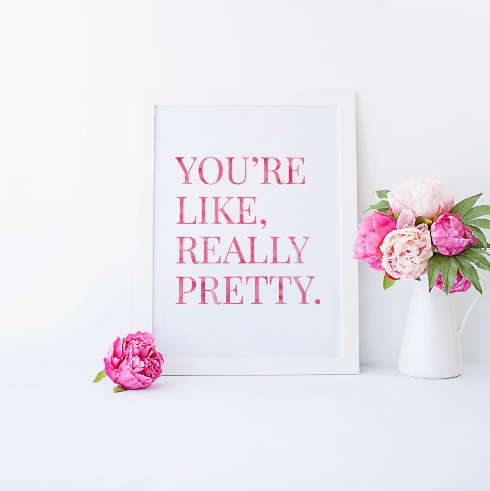 You're Like Really Pretty Print Inspirational Quote Desk | Etsy
