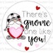 Valentine Gnome Printable Tag There's Gnome One Like You Valentine's ...