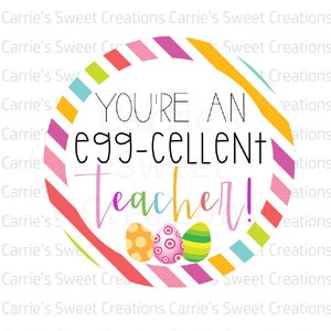 Easter Teacher 2 Inch Printable Tags- You're an Eggcellent Teacher ...