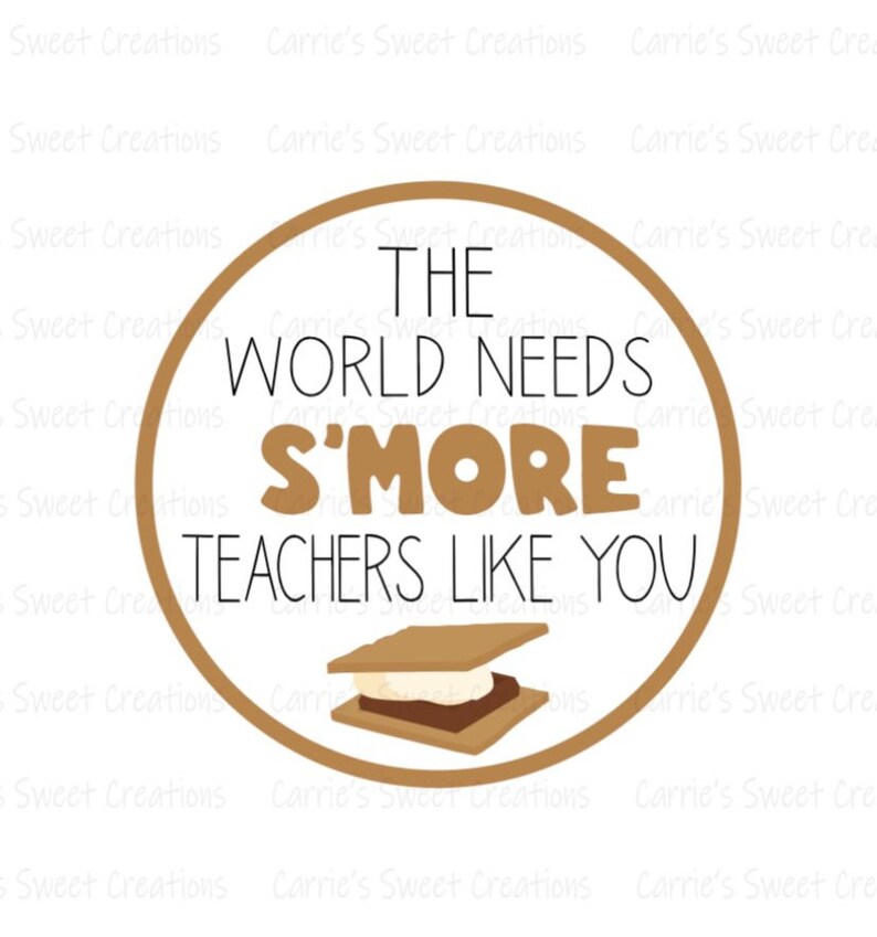 S'more Teachers, Teacher Gift Tag, the World Needs S'more Teachers Like ...