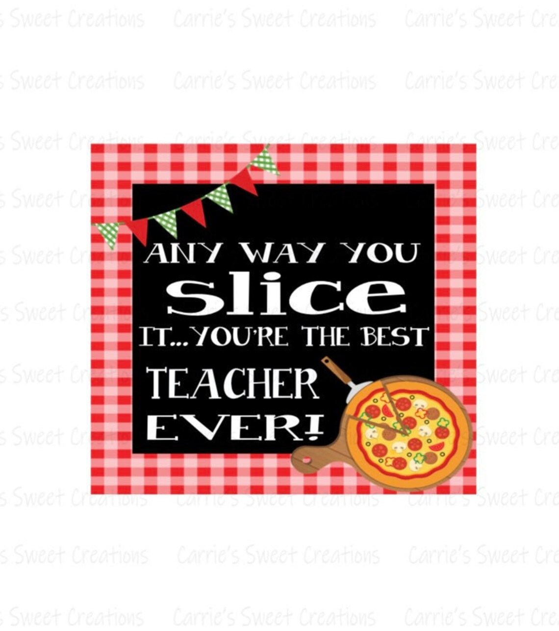 Pizza Printable 2 Inch Tag- Anyway You Slice It You're the Best Teacher ...