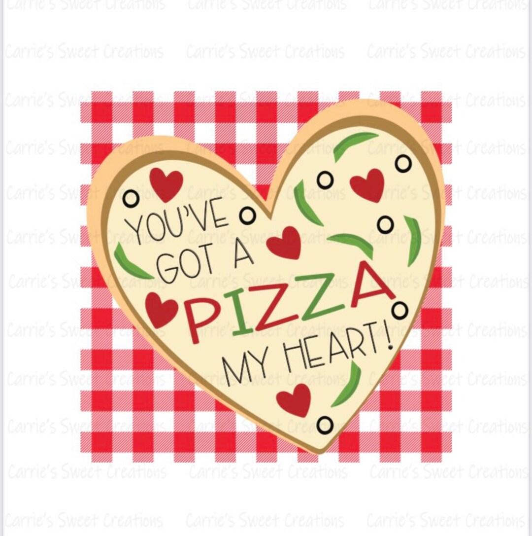 You've Got A Pizza My Heart! 6"/8" Printable- Valentine's Day Printable ...
