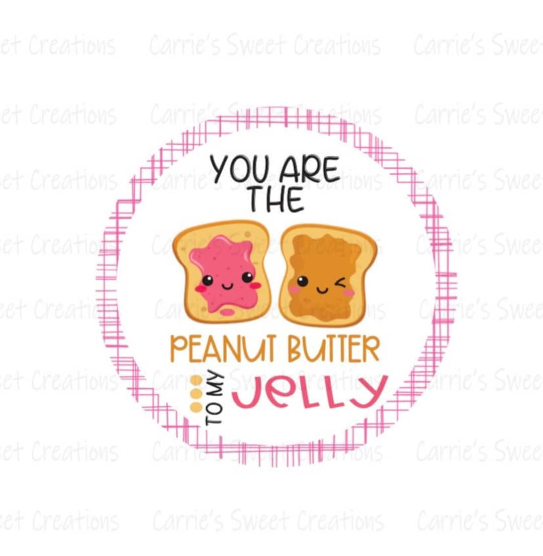 Valentine Printable Tag, You Are the Peanut Butter to My Jelly ...