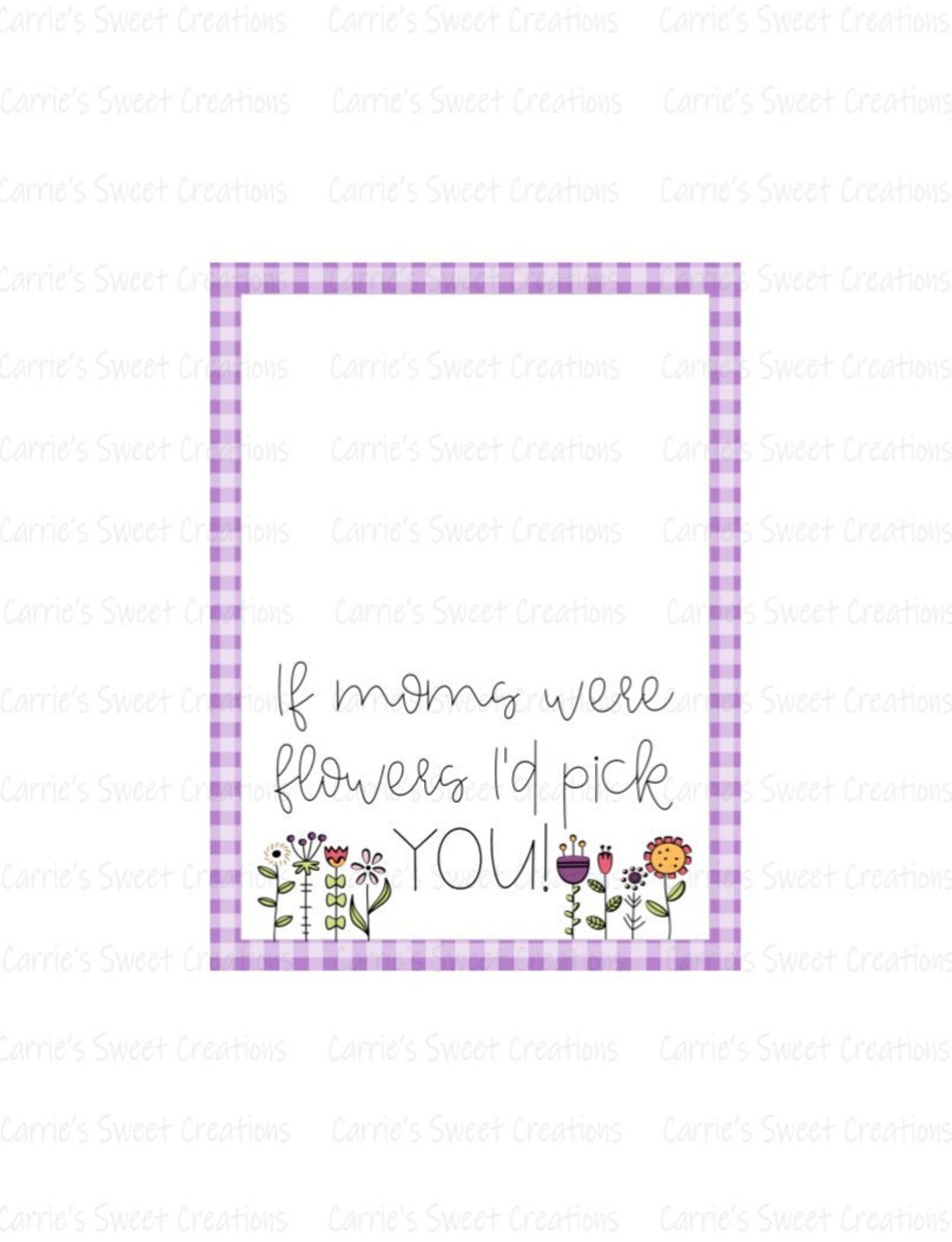 Mother's Day Bag Topper 3"x 4" Printable, If Moms Were Flowers I'd Pick ...