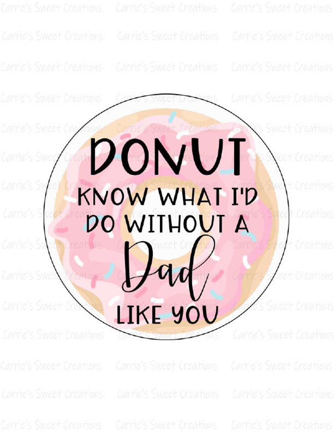 Donut Know What I'd Do Without A Dad Like You Printable, Father's Day ...