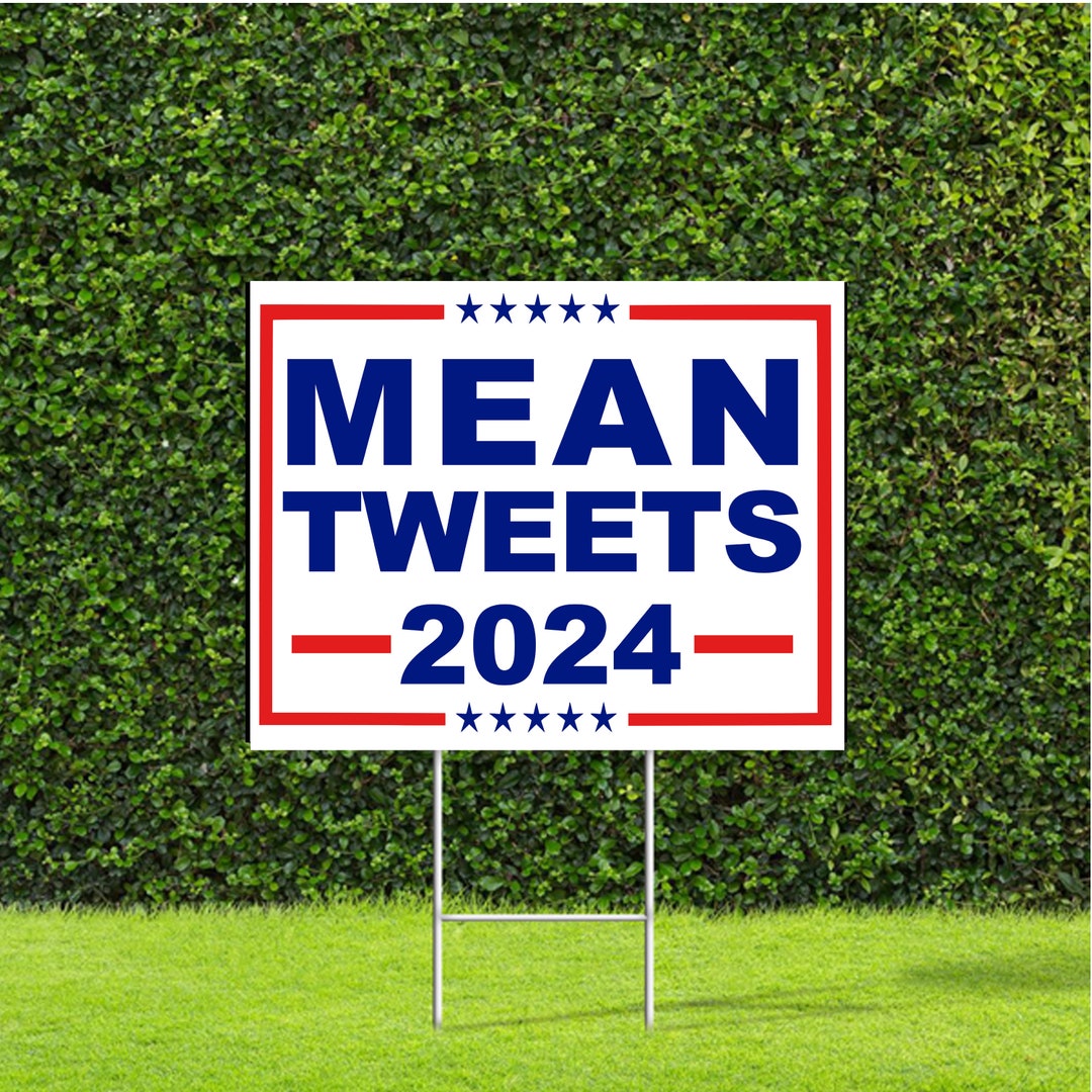 Mean Tweets 2024 Red White & Blue Yard Sign With Metal H Stake - Etsy