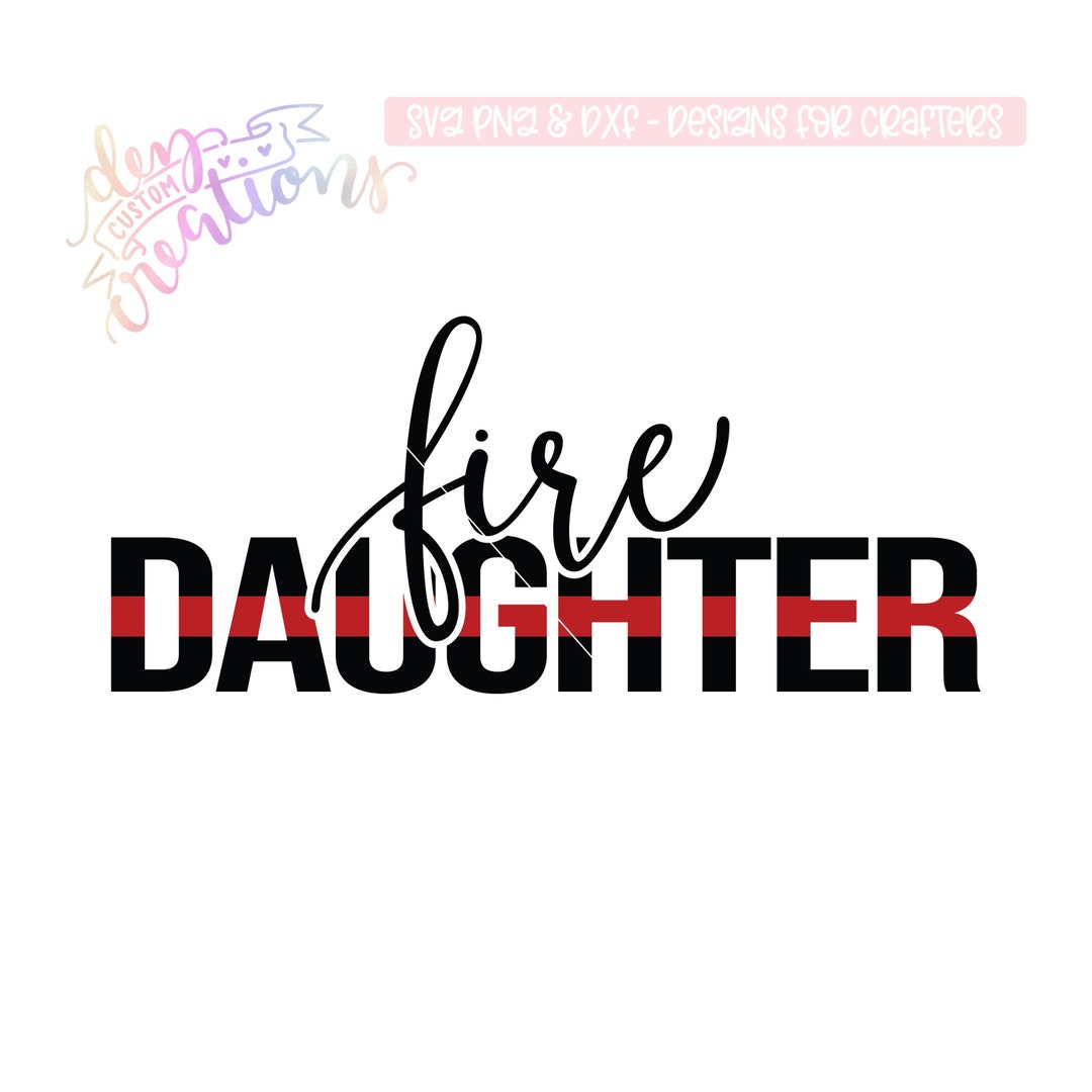 Fire Daughter SVG Thin Red Line Cut File DXF Svg Files for Cricut and ...