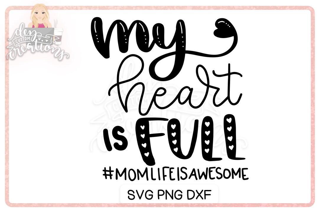 My Heart is Full - Hand Lettered - SVG DXF PNG Digital Clipart - Tired ...