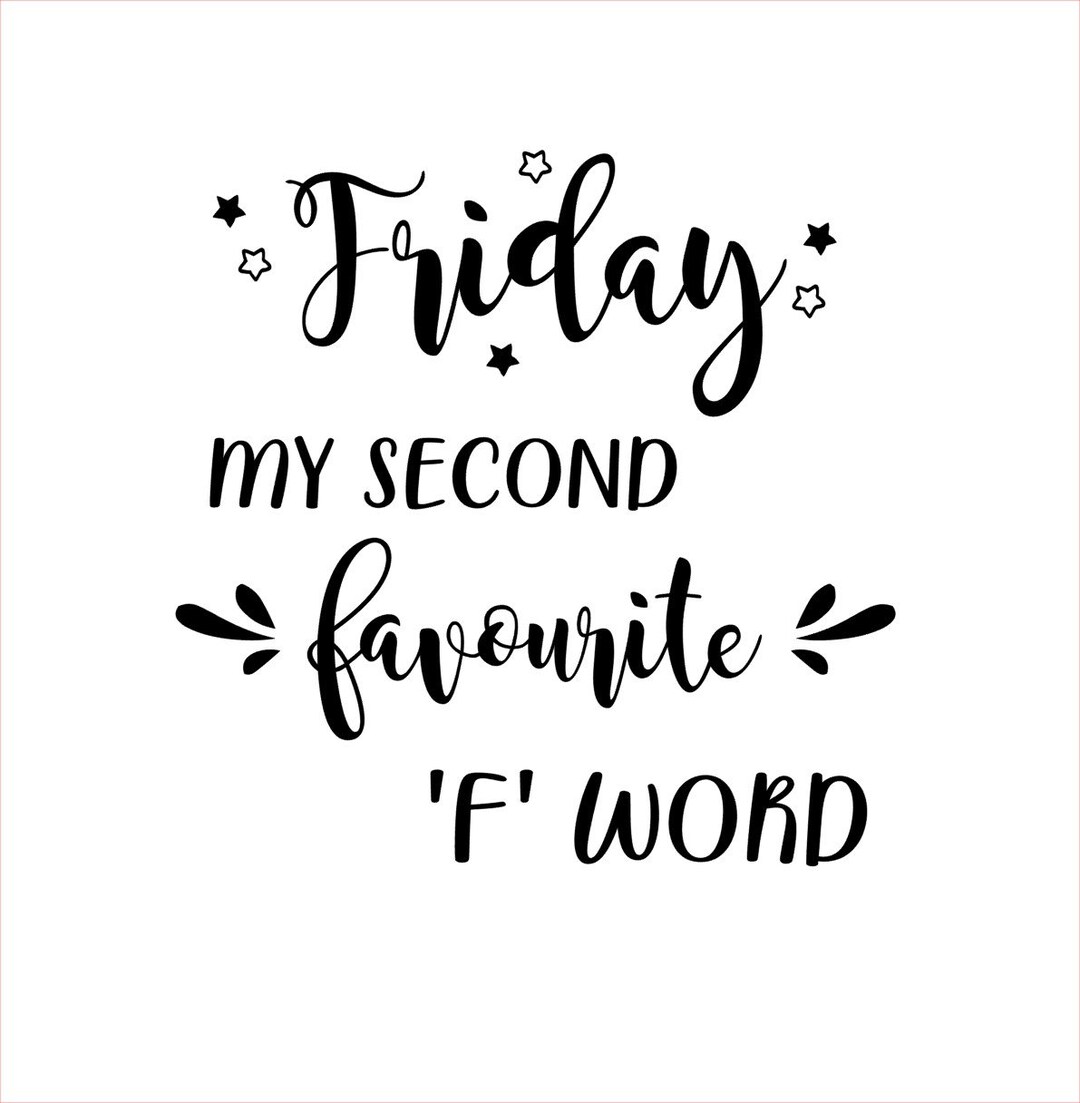 Friday - My 2nd Favourite 'f' Word - ADULT HUMOUR/SWEAR Vinyl Transfer ...