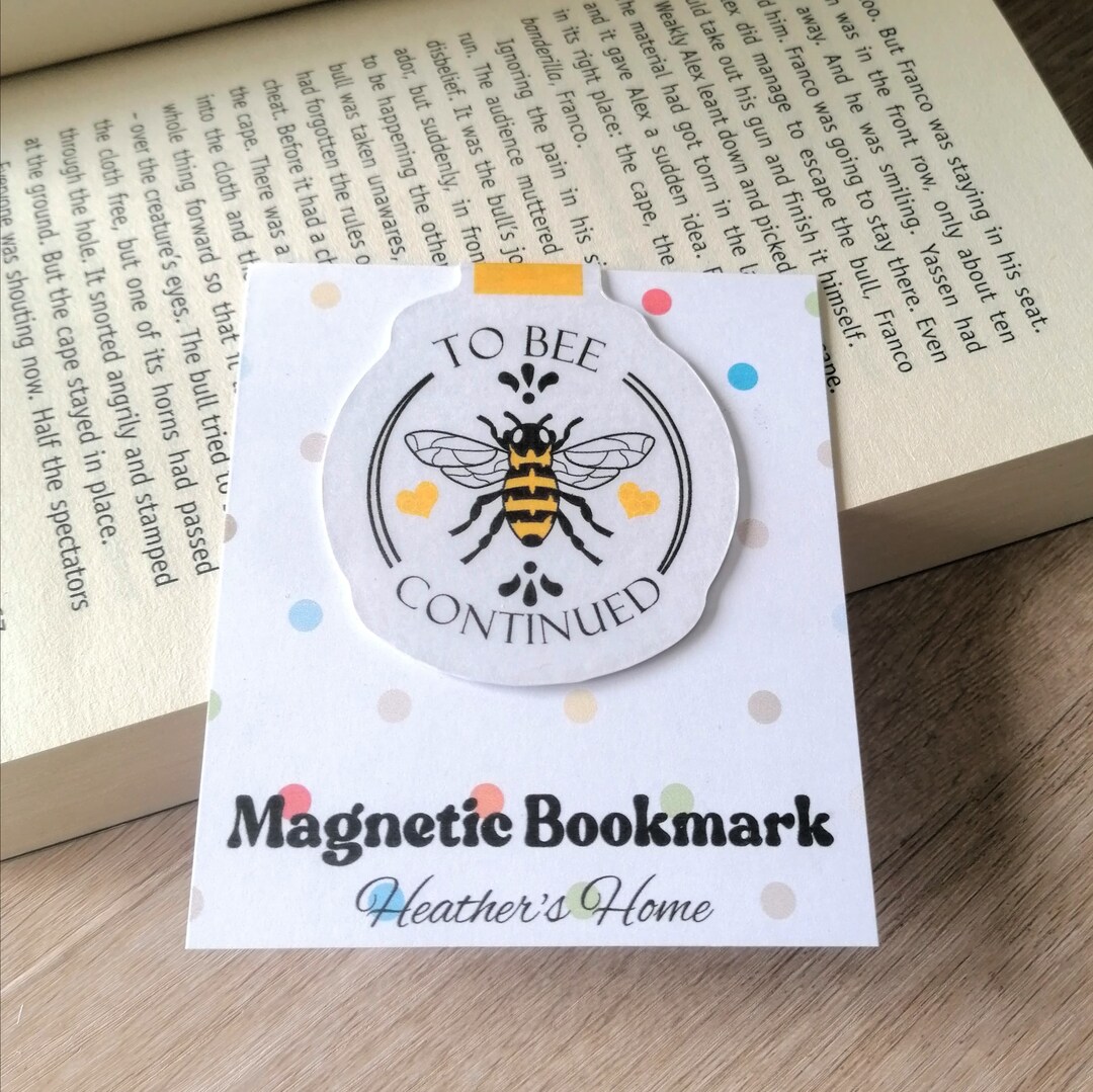 To Bee Continued - Magnetic Bookmark-book Lover-gift-book Accessory ...