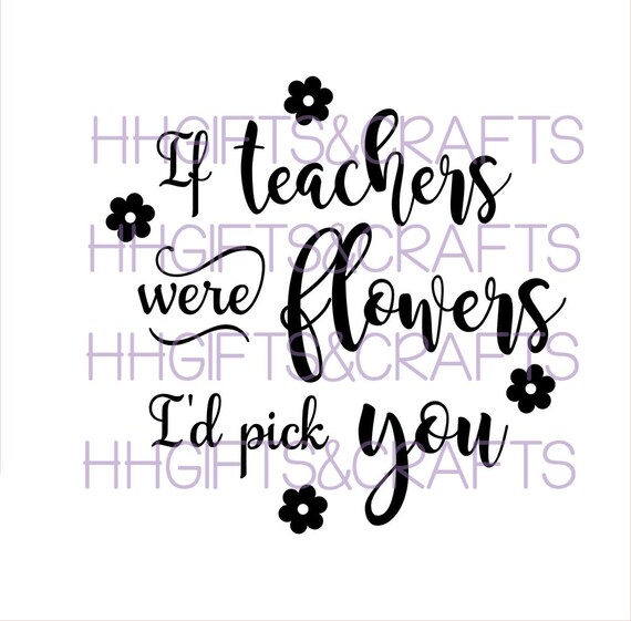If Teachers Were Flowers I'd Pick You Vinyl Transfer Decal | Etsy