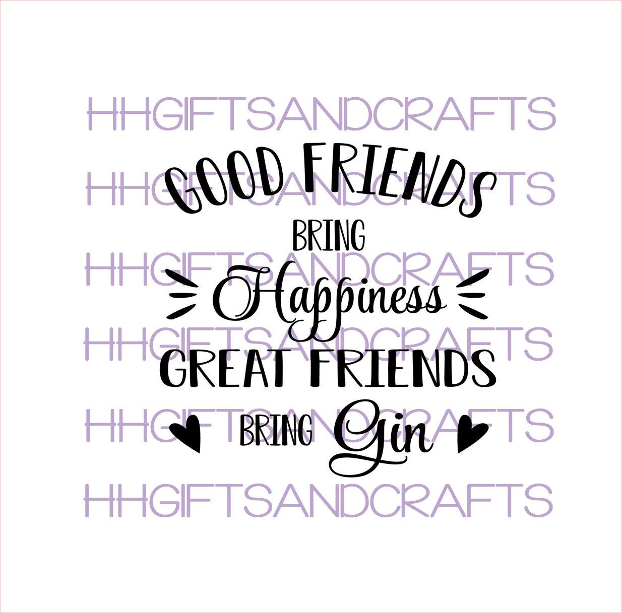 Good Friends Bring Happiness Great Friends Bring Gin NEW DESIGN - Vinyl ...