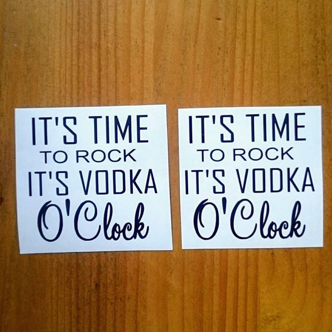 It's Time to Rock Its Vodka O'clock Vinyl Transfer Decal for Glasses ...