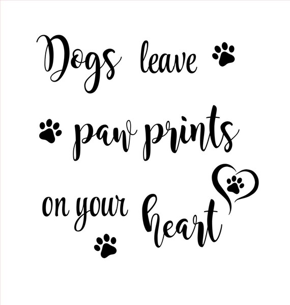 Dogs leave paw prints on your heart Vinyl Transfer Decal for | Etsy