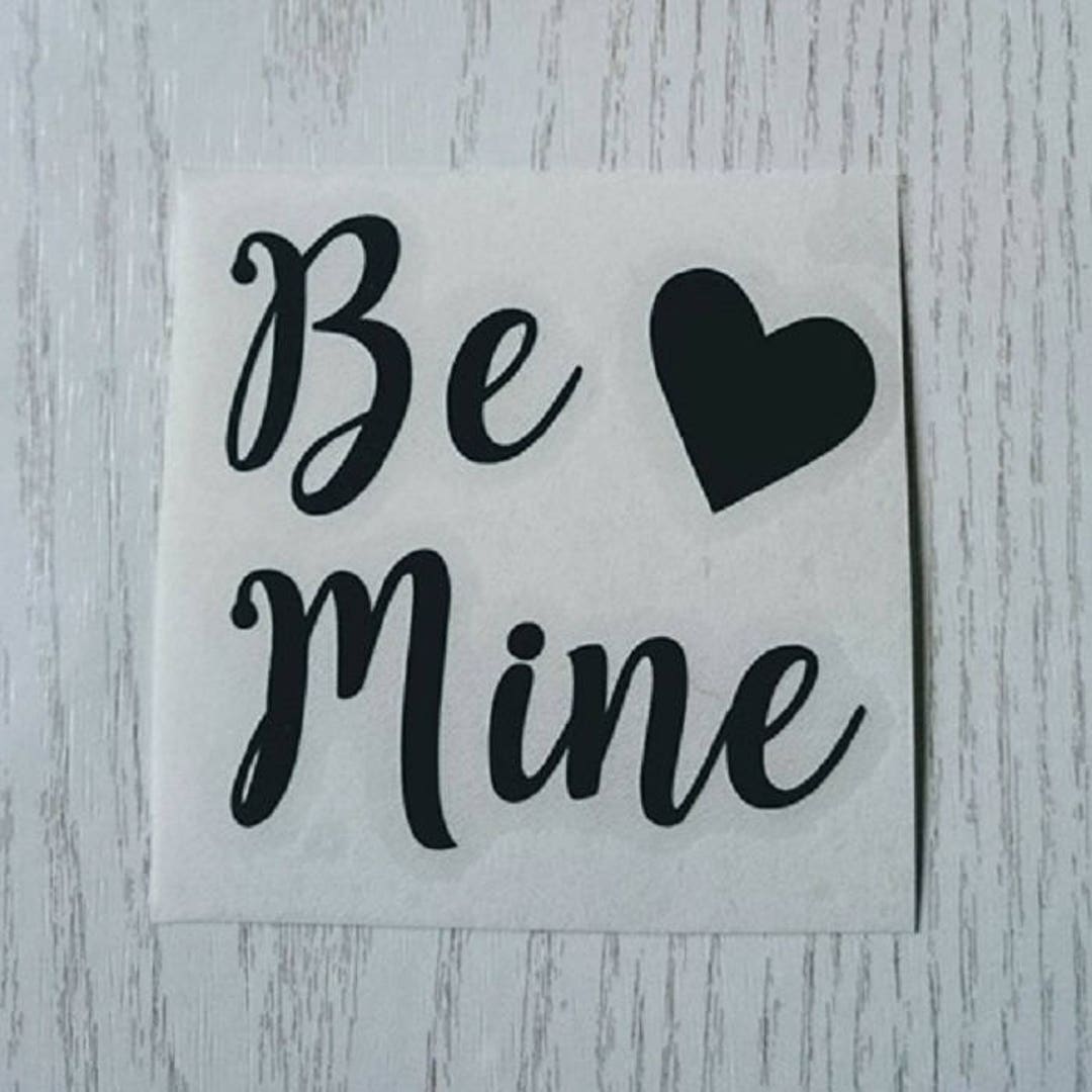Be Mine Vinyl Decal/transferx2 Ideal for Glasses/love/valentines Day ...