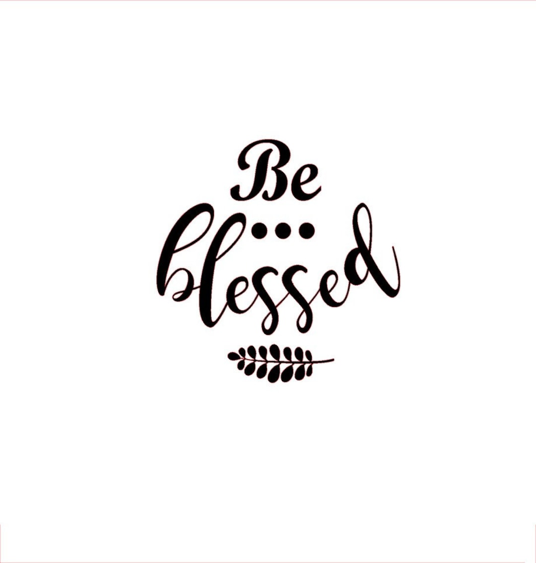 Be Blessed - Vinyl Transfer Decal for Glasses - X 2 - Wine/friends ...