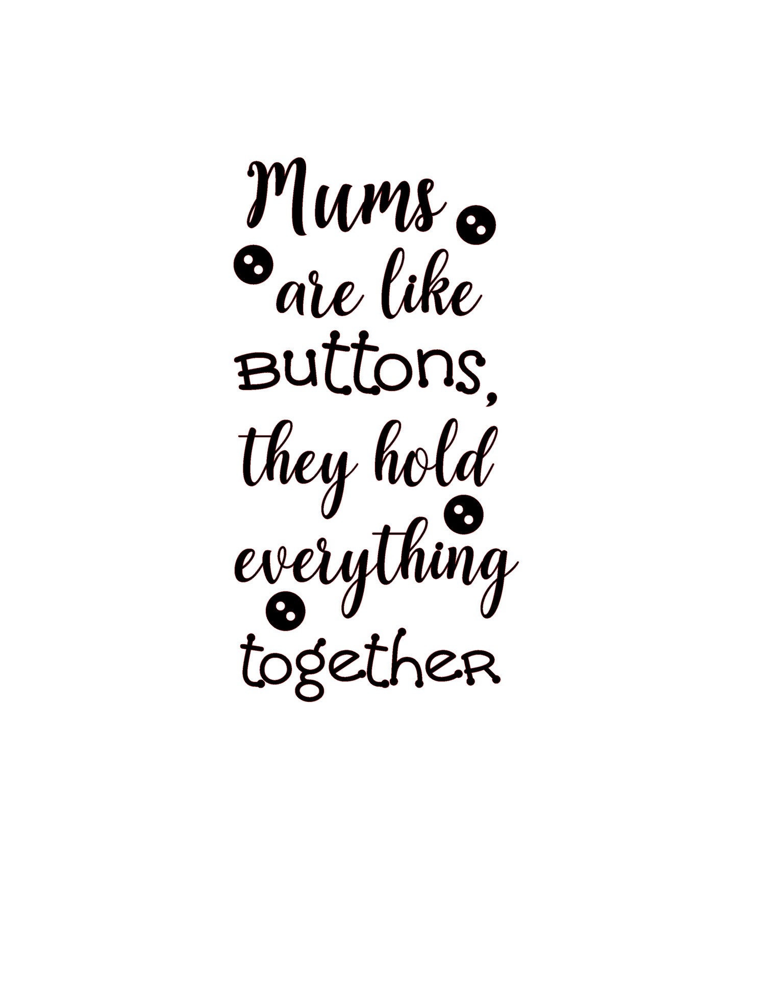 Mums are like buttons... They hold everything together Vinyl | Etsy