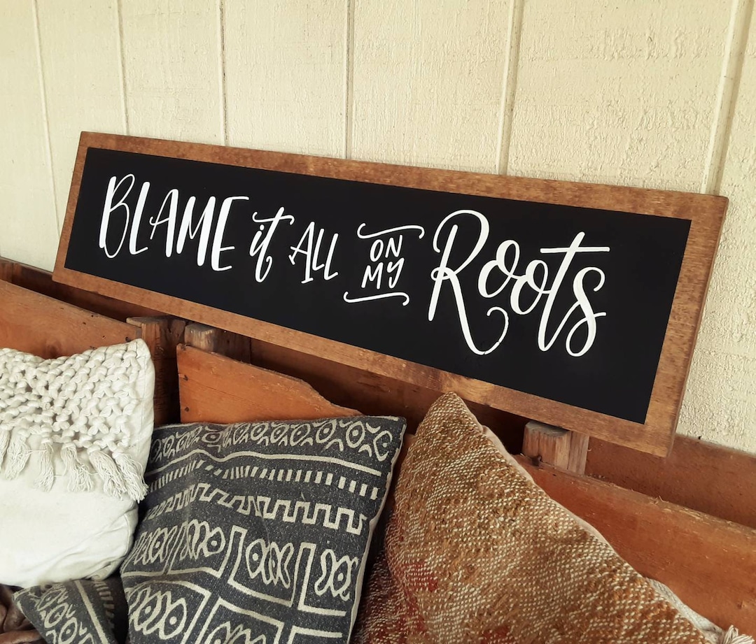 Blame It All on My Roots \\ Wood Wall Decor \\ Farmhouse Southwestern ...