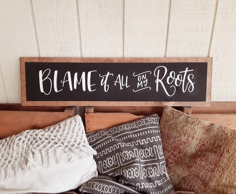 Blame It All on My Roots Wood Wall Decor Farmhouse | Etsy