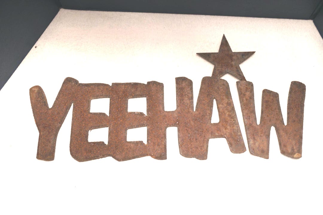 Rusty Metal YEEHAW Sign, YEEHAW Wall Hanging, Texas Star - Etsy
