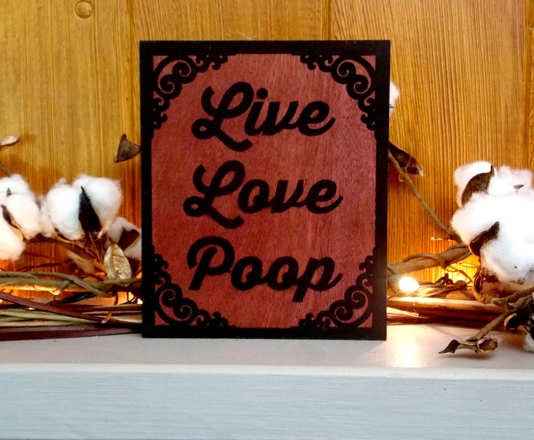 Live Love Poop; Wooden Sign - Etsy