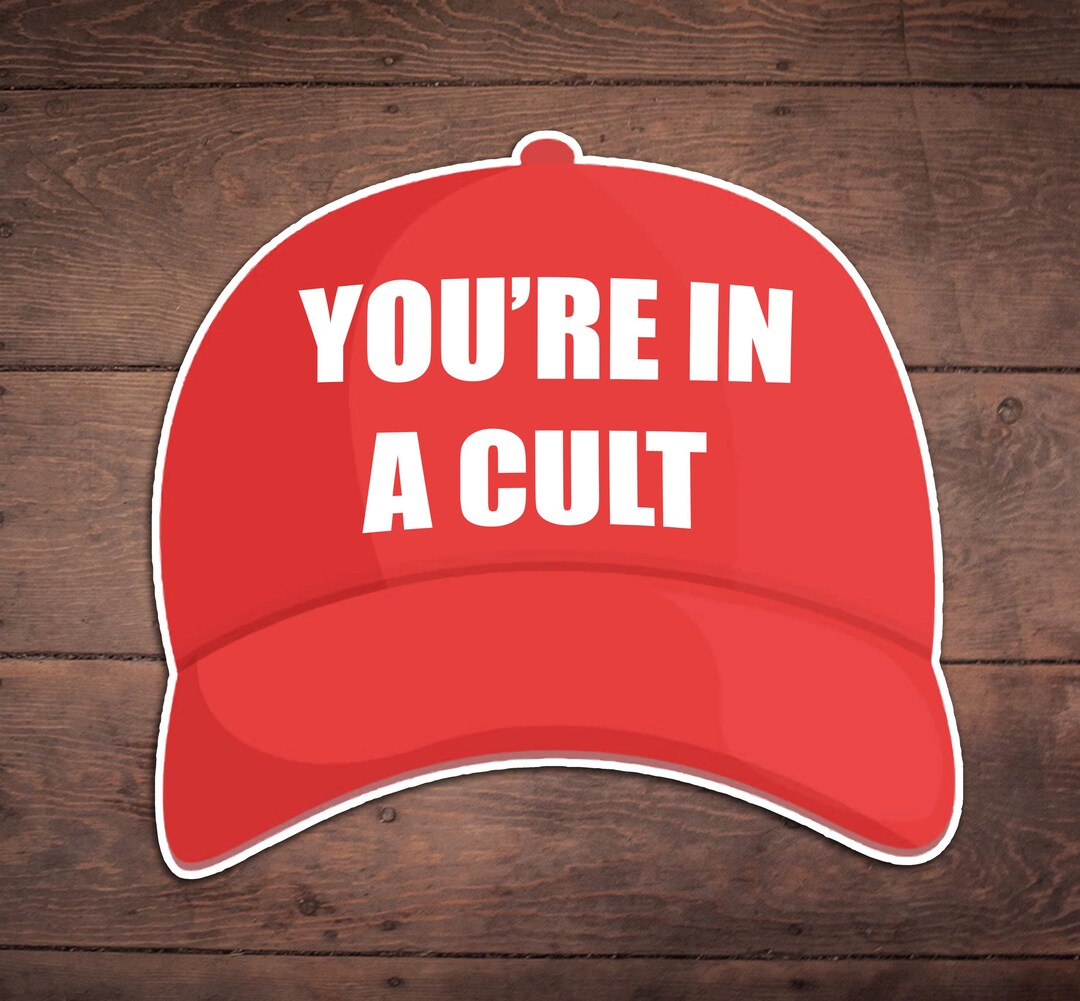 You're in A Cult Red Hat, Anti Trump, Die Cut Sticker, Funny Sticker ...