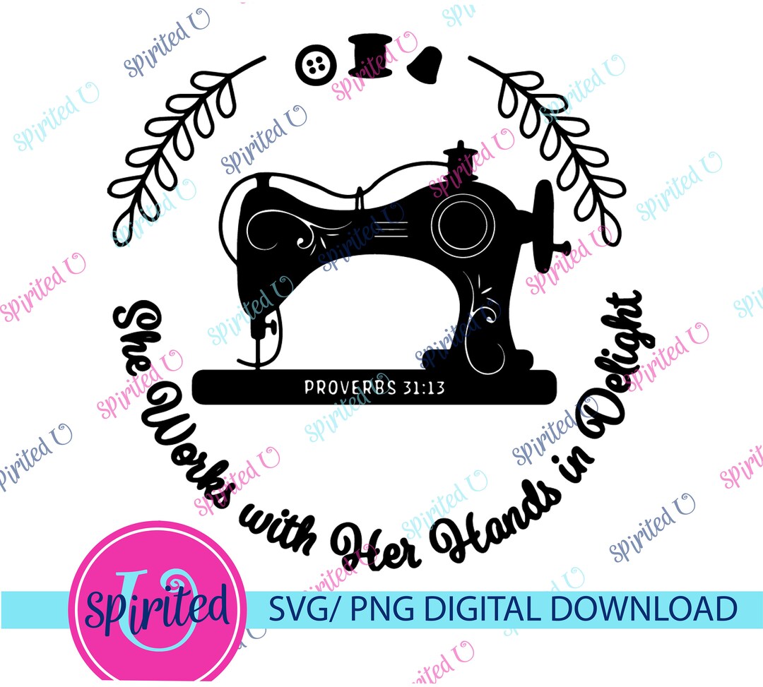 Proverbs 31 SVG/ PNG– Worthy Woman, Sewing Machine, Quilting & Bible ...